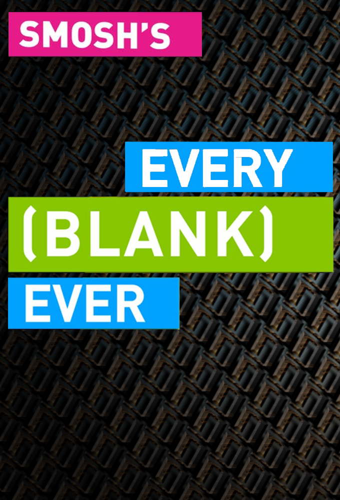 Every [Blank] Ever (TV Series 2015 - Now)